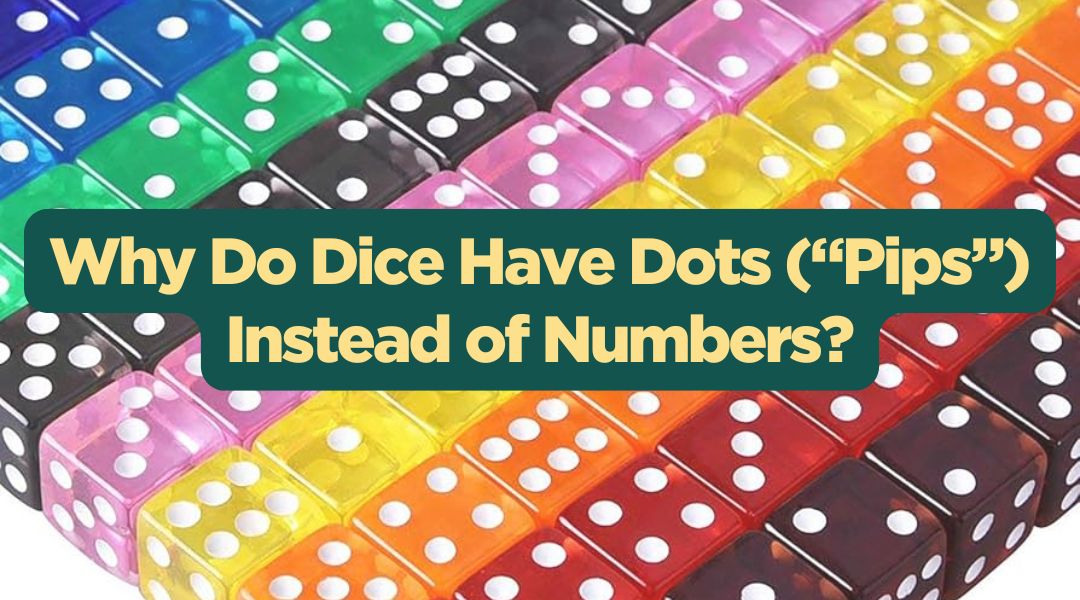 Why Do Dice Have Dots (“Pips”) Instead of Numbers? – Tiny Dice House